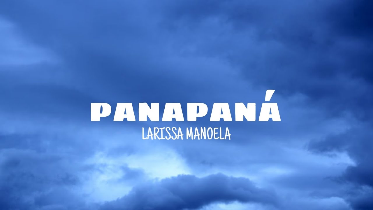 Panapaná - Larissa Manoela (lyrics) - YouTube