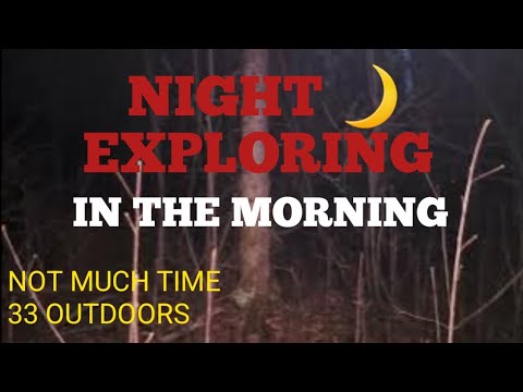 NIGHT EXPLORING IN THE MORNING Part 4. - YouTube