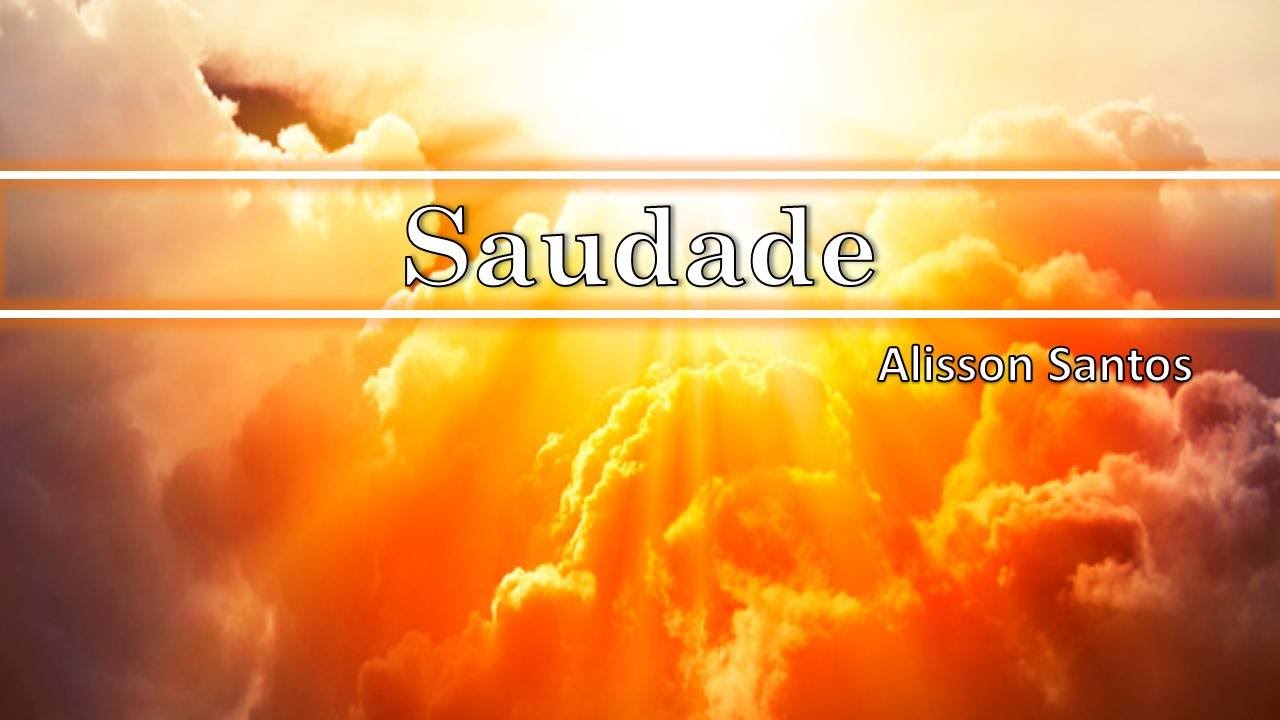 Saudade - Alisson Santos (CANTADO) LETRA - YouTube