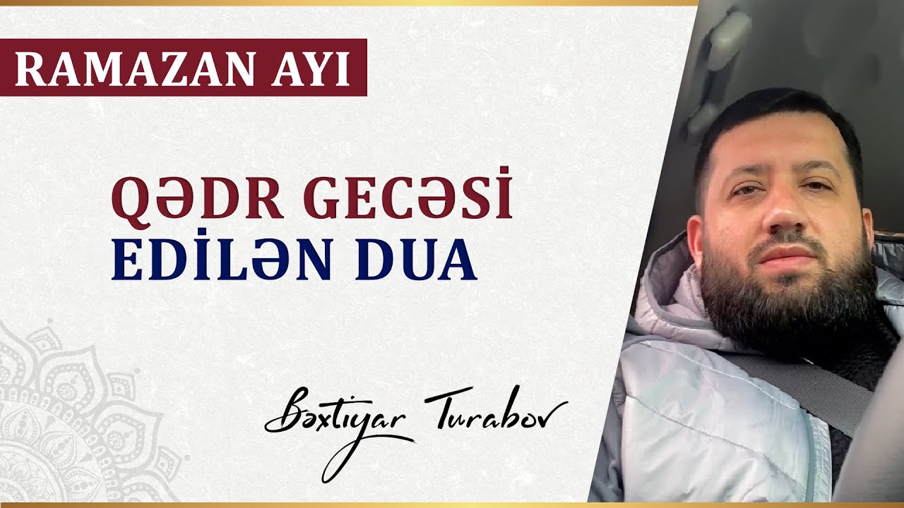 QƏdr GecƏsİ Edilən Dua Bəxtiyar Turabov Youtube