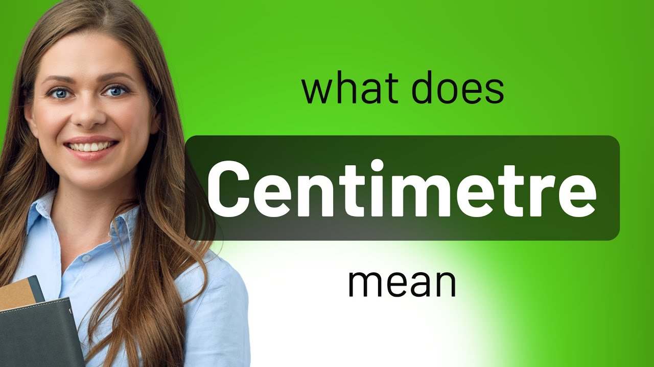 Centimetre — CENTIMETRE definition - YouTube