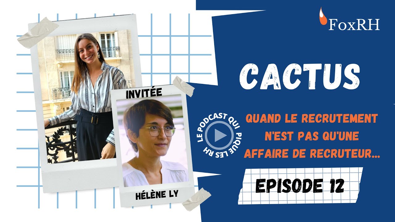 [ Cactus Episode 12🎙🌵. Quand le recrutement n'est pas qu'une affaire de ...