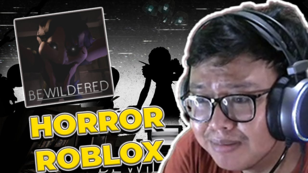[LIVE🔴] MELANJUTKAN CHAPTER 1 PART 2 BEWILDERED HORROR ROBLOX - YouTube