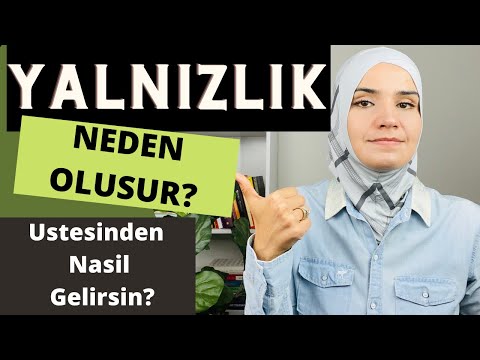 Yalnızlık,  Naden Yanlız Hissedersin? Nasıl Yönetirsin?