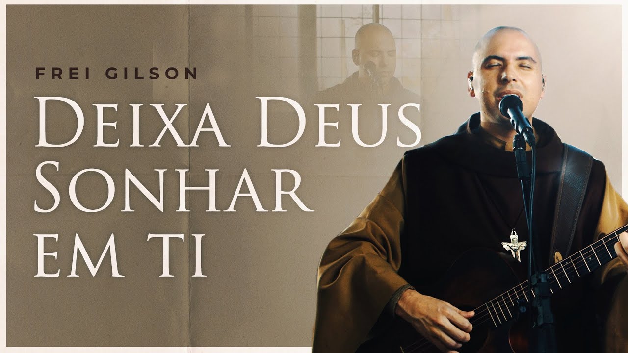 Deixa Deus Sonhar em Ti | Frei Gilson Chords - Chordify
