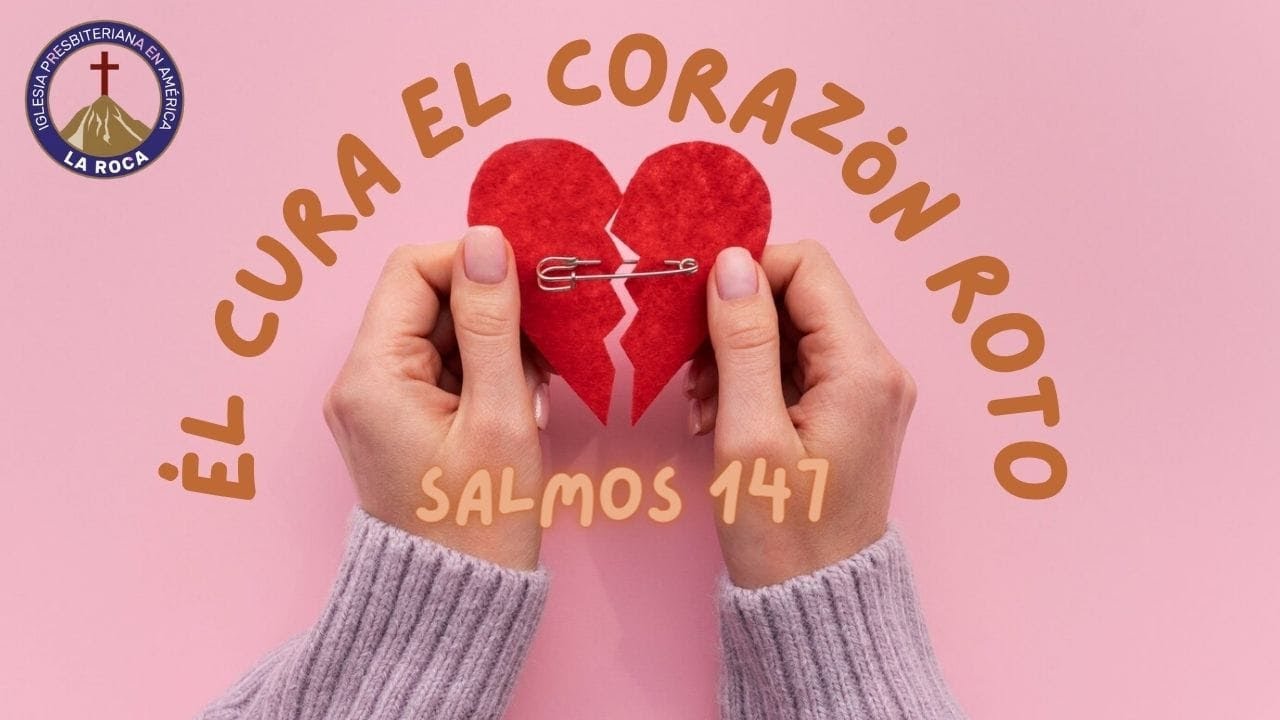 Él cura el corazón roto | Salmos 147 - YouTube