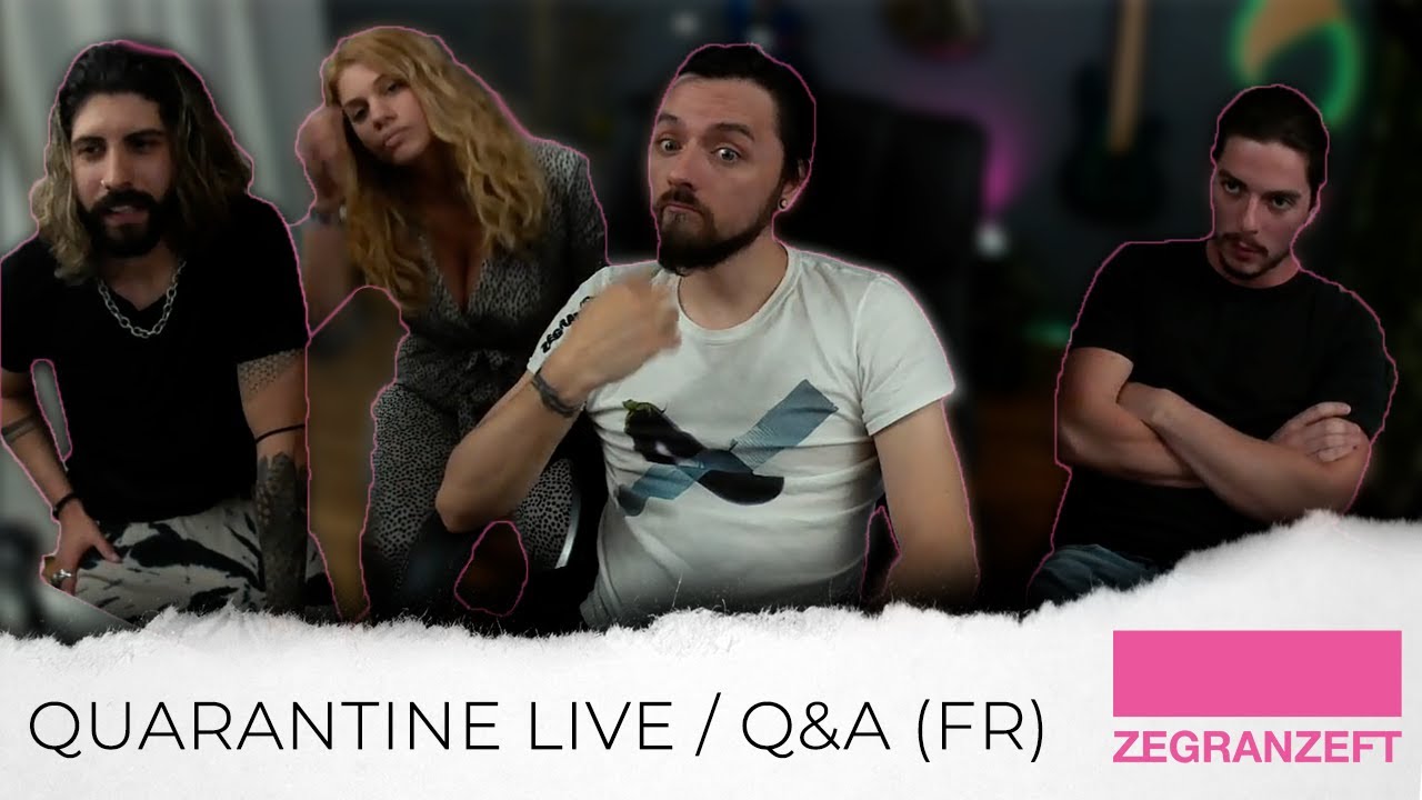 Quarantine Live + Twitch Q&A (FRENCH) | ZE GRAN ZEFT - YouTube