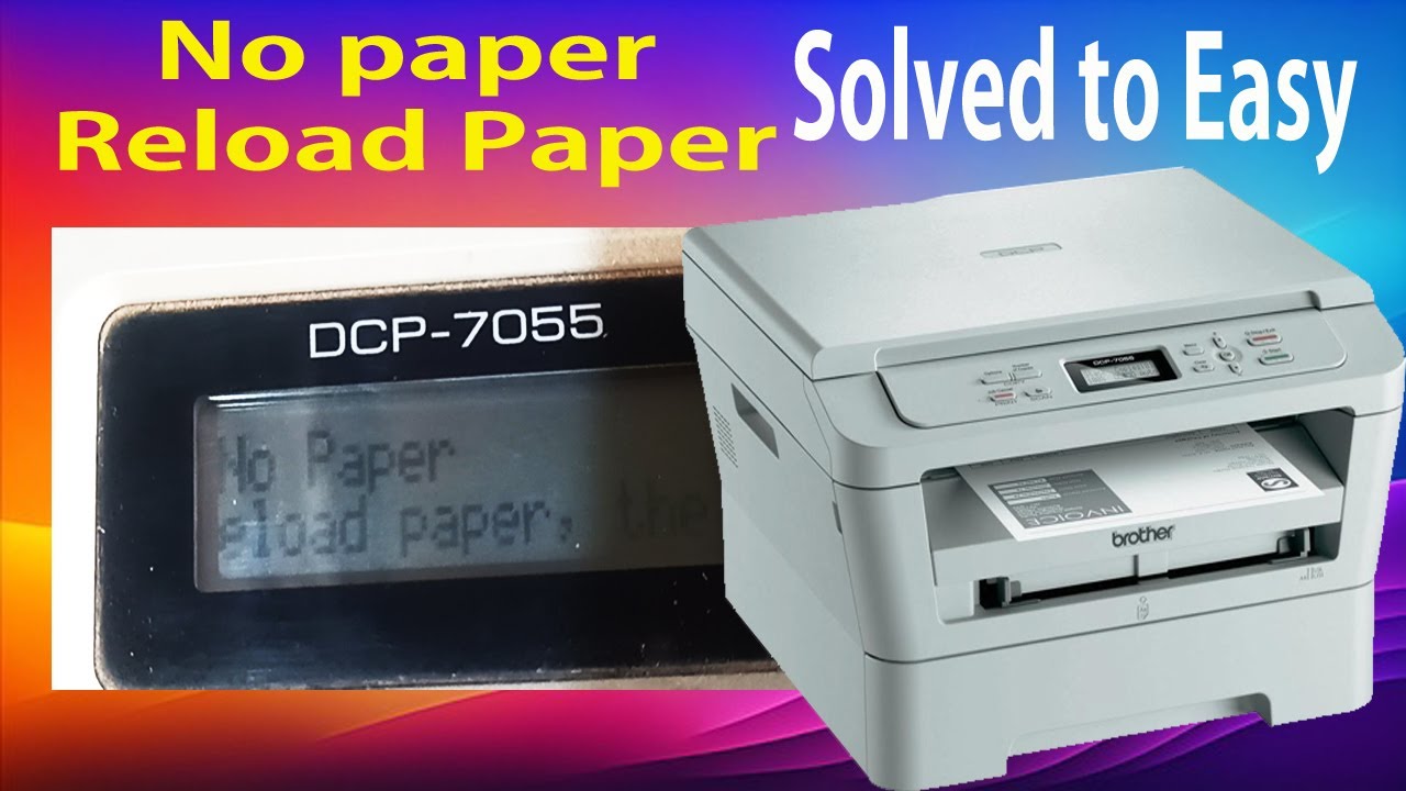 No paper ,reload paper ,paper jam Brother DCP-7055 3:1 Printer 100% ...