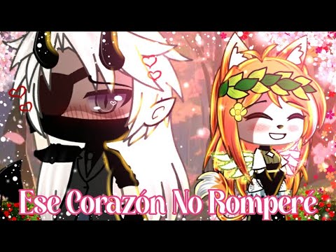 💗•Ese Corazón No Rompere•💗 || Meme || •GL• 🌻K.A.G.🌻 - YouTube