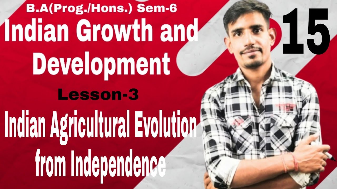 #15 Indian Agricultural Evolution from Independence | Indian Growth and ...