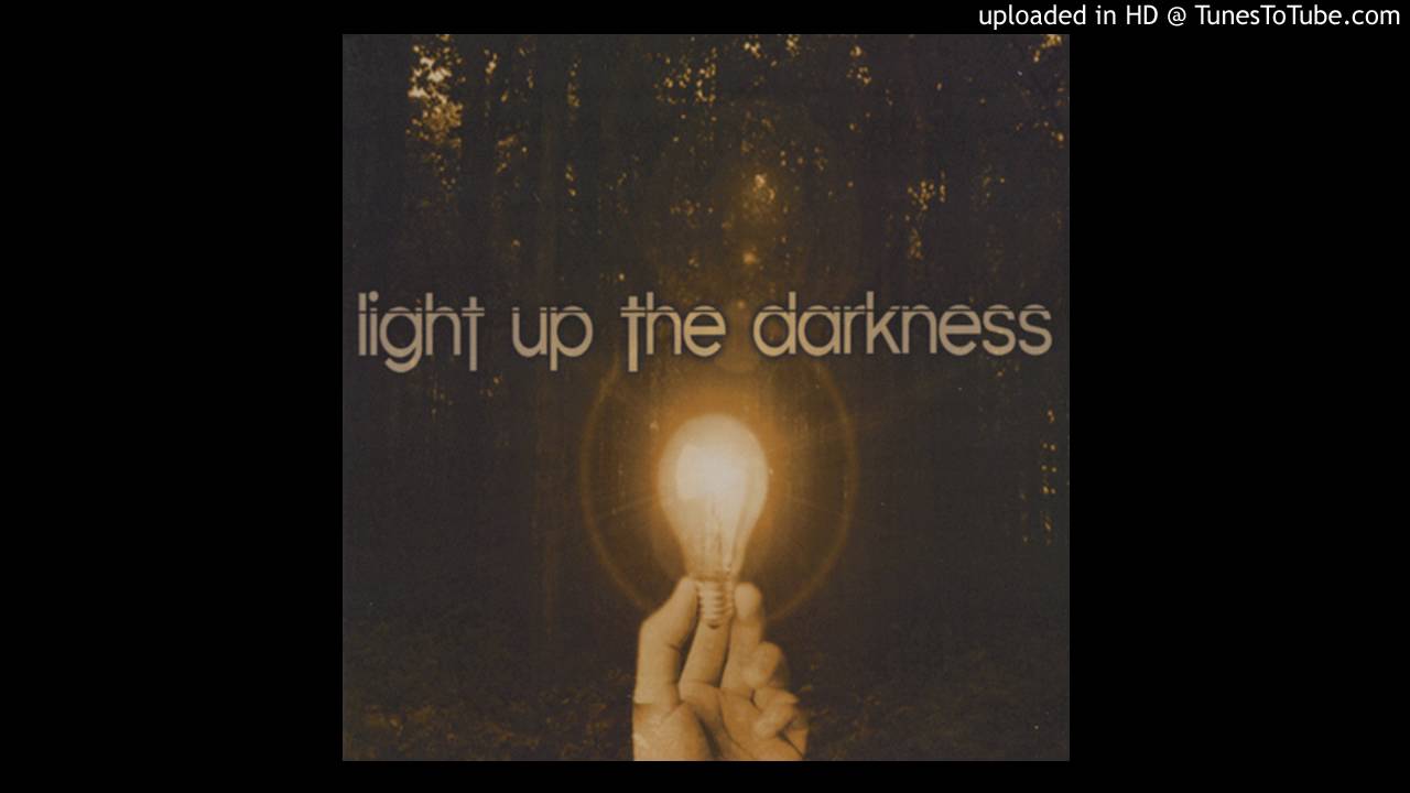 Light Up The Darkness - Take Me Away - YouTube