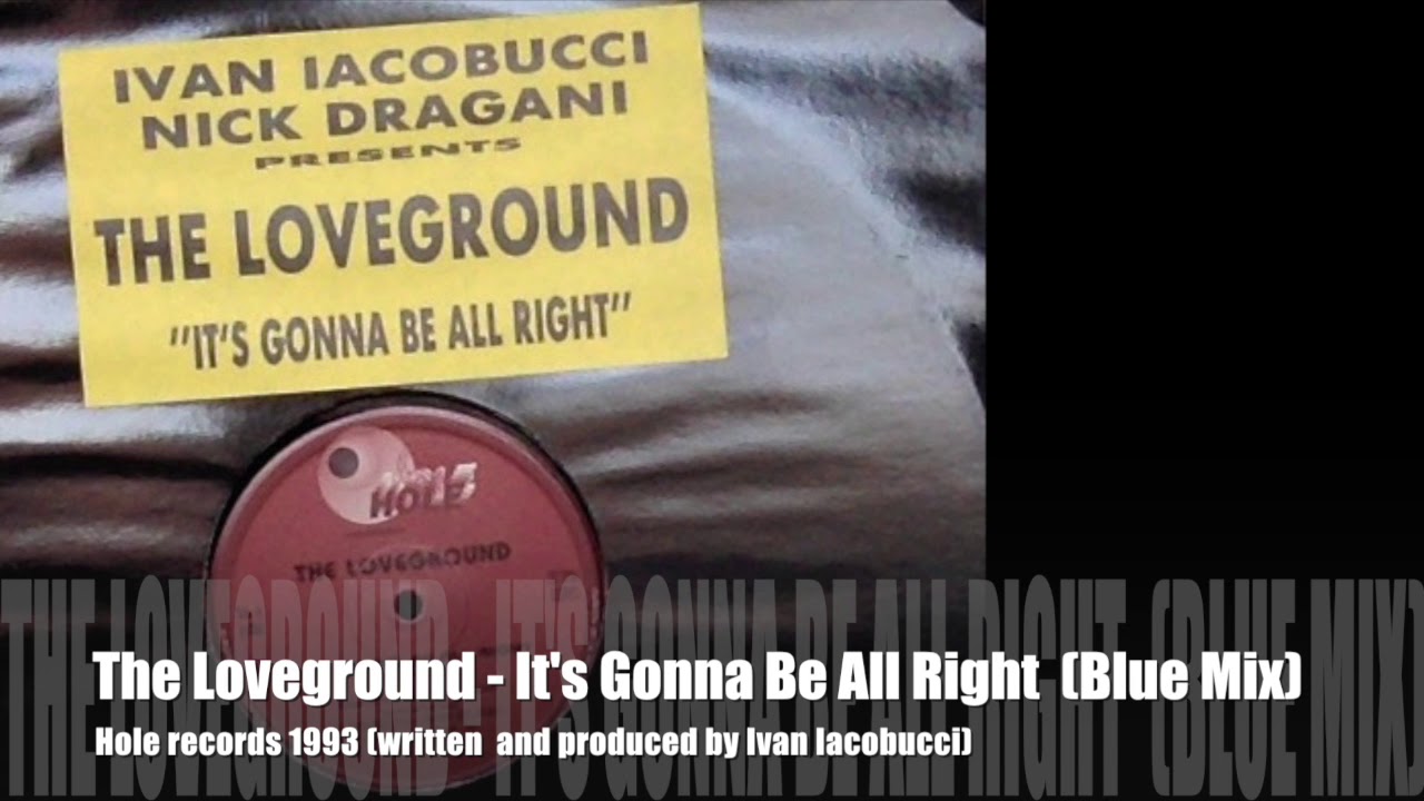 The Loveground - It's Gonna Be All Right (Blue mix-B1) 1992 - YouTube