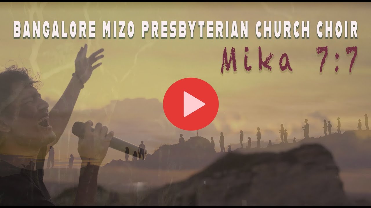 Bangalore Mizo Presbyterian Church - Mika 7:7 - YouTube