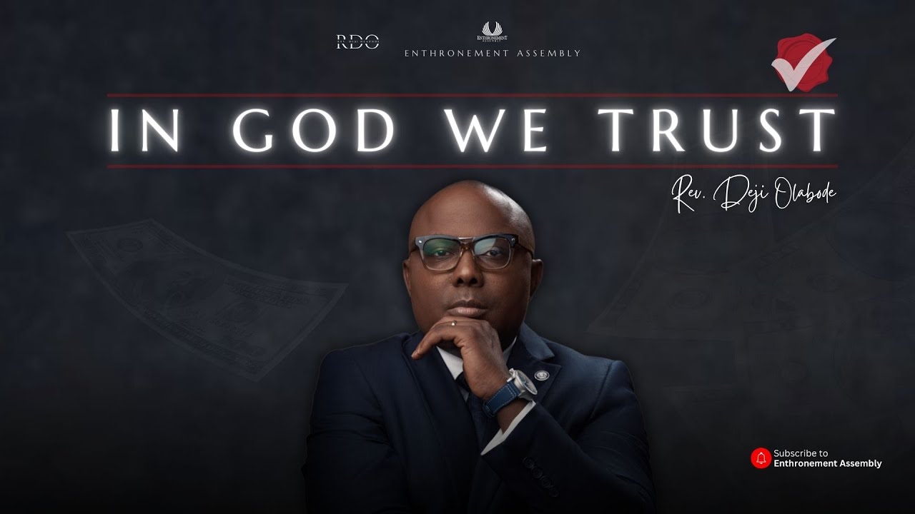 IN GOD WE TRUST | ENTHRONEMENT ASSEMBLY | REV. DEJI OLABODE - YouTube