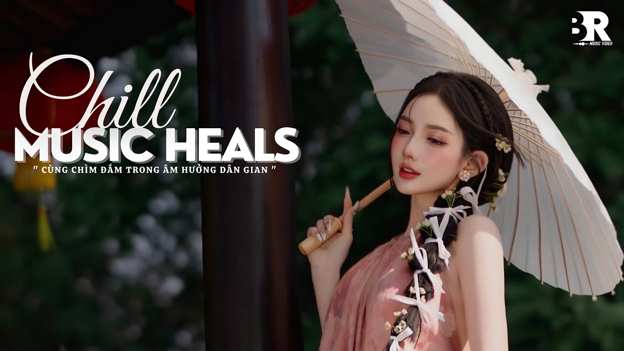 [Playlist] Những Bản Nhạc Chill Mang Đậm Âm Hưởng Dân Gian Nghe Một Lần ...