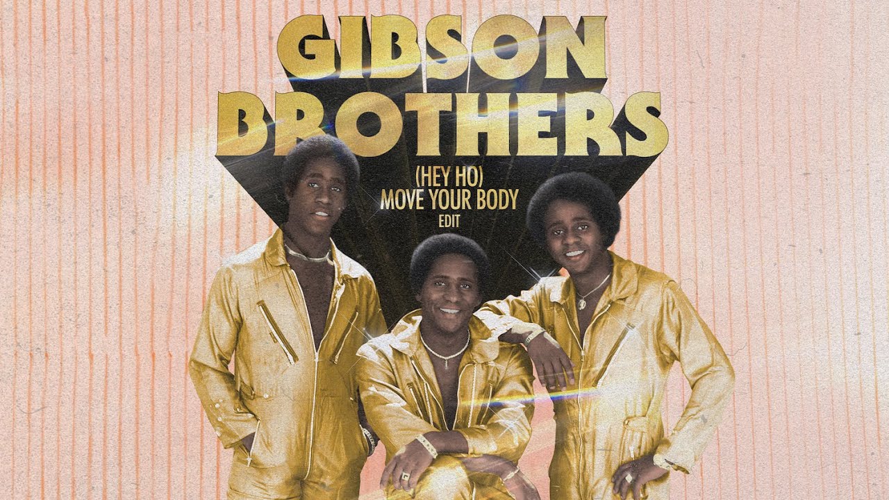 Gibson Brothers - (Hey Ho) Move Your Body (edit) (Official Audio) - YouTube