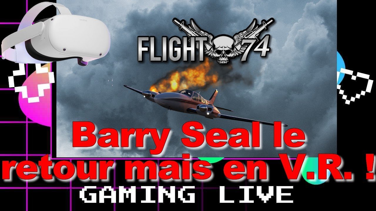 Flight 74 Barry Seal le retour mais en V.R. ! - YouTube