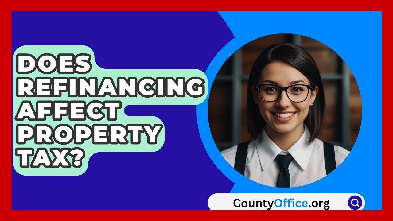 Does Refinancing Affect Property Tax? - CountyOffice.org - YouTube
