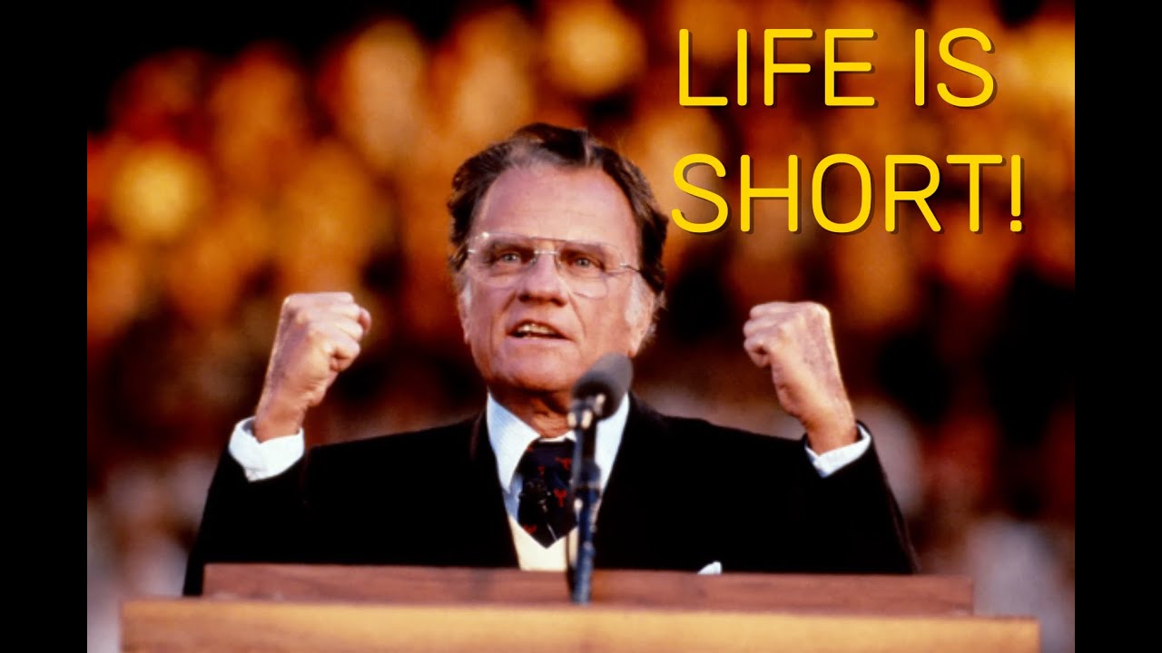 Billy Graham – Life Is Short: A Powerful Wake-Up Call About Time ...