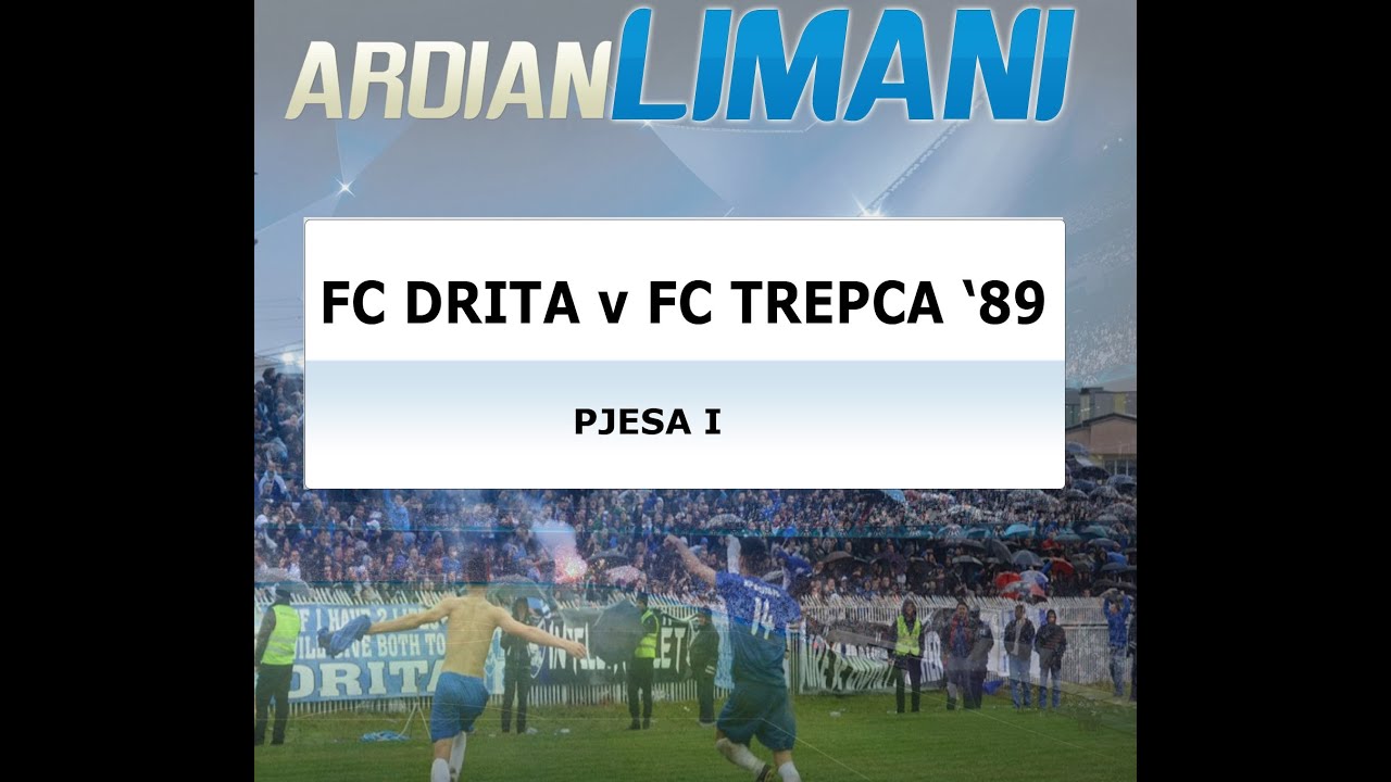 FC DRITA v TREPCA '89 (PJESA PARE- FIRST HALF) - YouTube