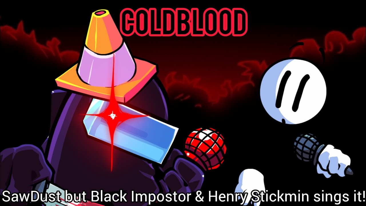 ColdBlood | SawDust but Black Impostor & Henry Stickmin sings it! SML ...