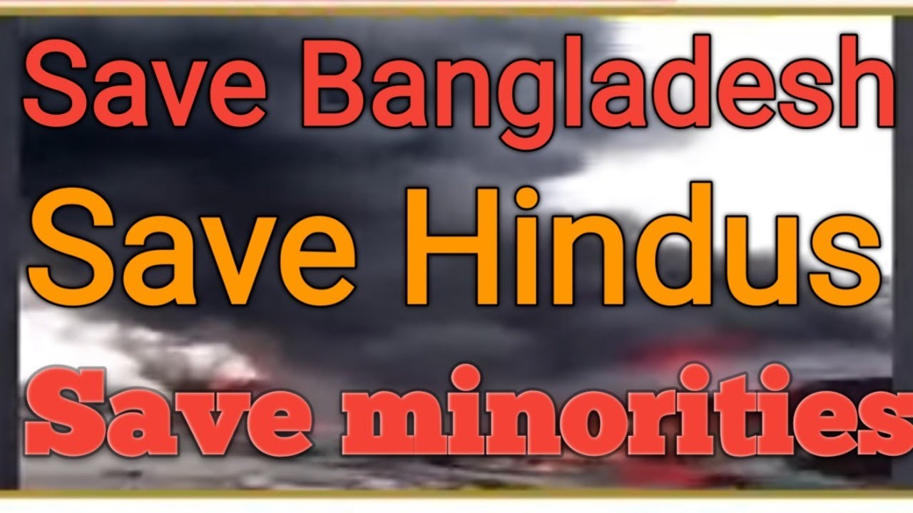 Save Hindus and minorities, Save Bangladesh - YouTube