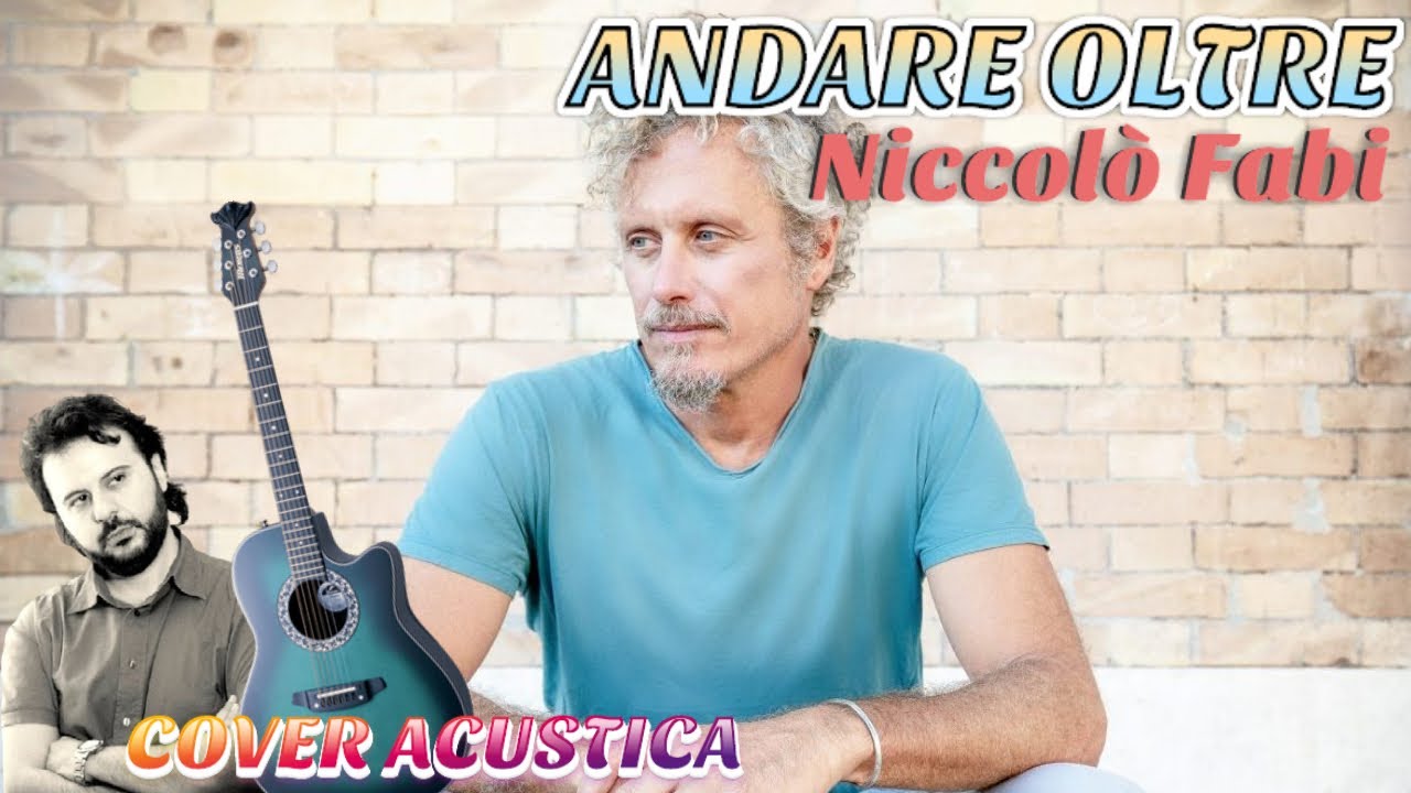 ANDARE OLTRE - NICCOLÒ FABI Cover acustica con arpeggio - YouTube