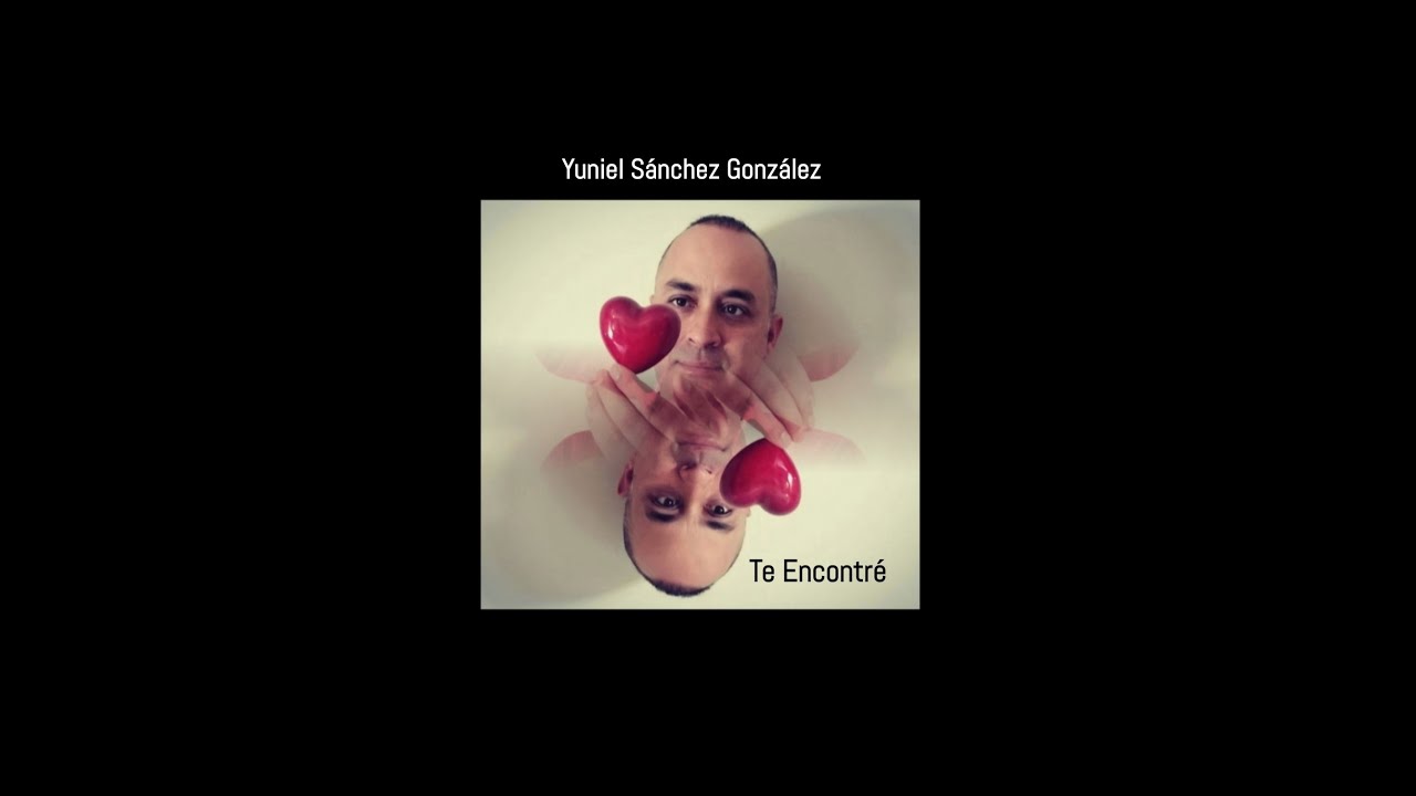 Yuniel Sánchez González - Te Encontré ( Letra / Lyrics ) - YouTube