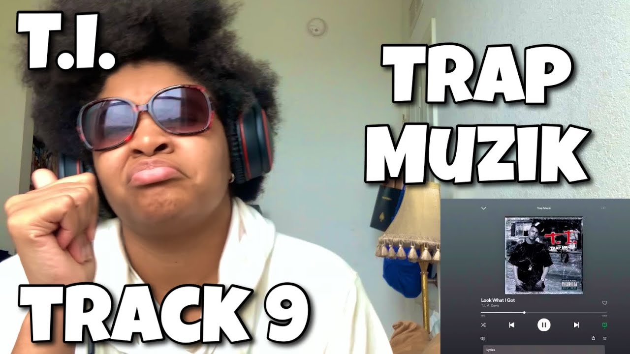 T.I. “ TRAP MUZIK ALBUM REACTION “ LOOK WHAT I GOT “ - YouTube