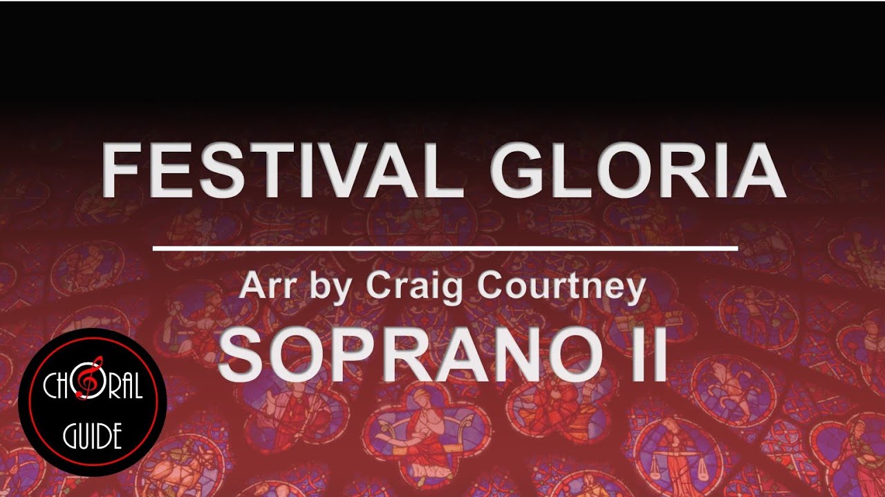 Festival Gloria - SOPRANO II | Arr Craig Courtney - YouTube