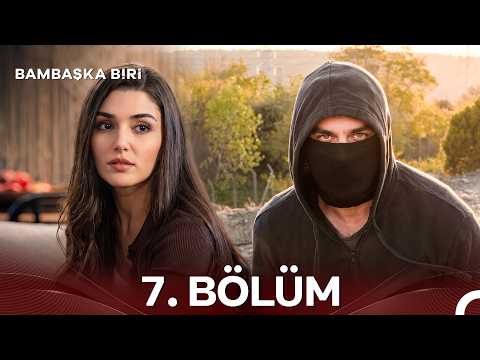 Bambaşka Biri 7. Bölüm (HD)