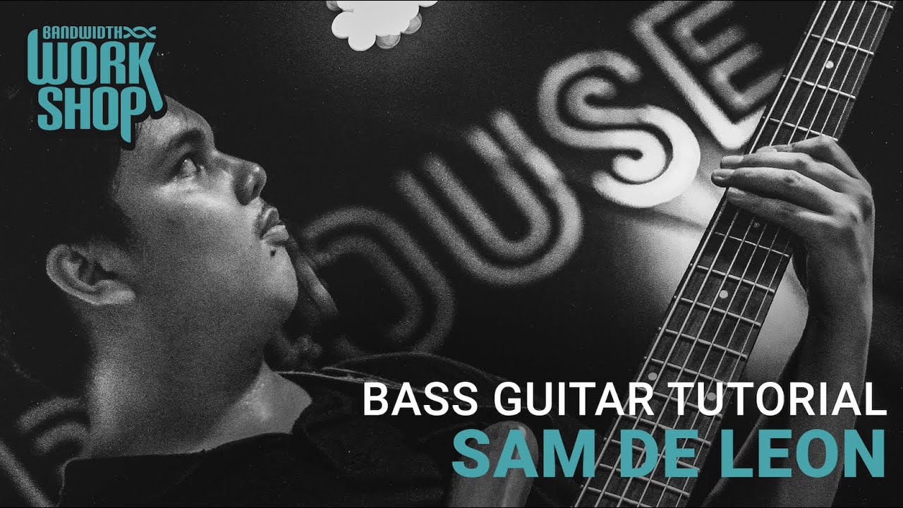 Learn How to Play Bass with Sam De Leon (Bandwidth Workshop) - YouTube