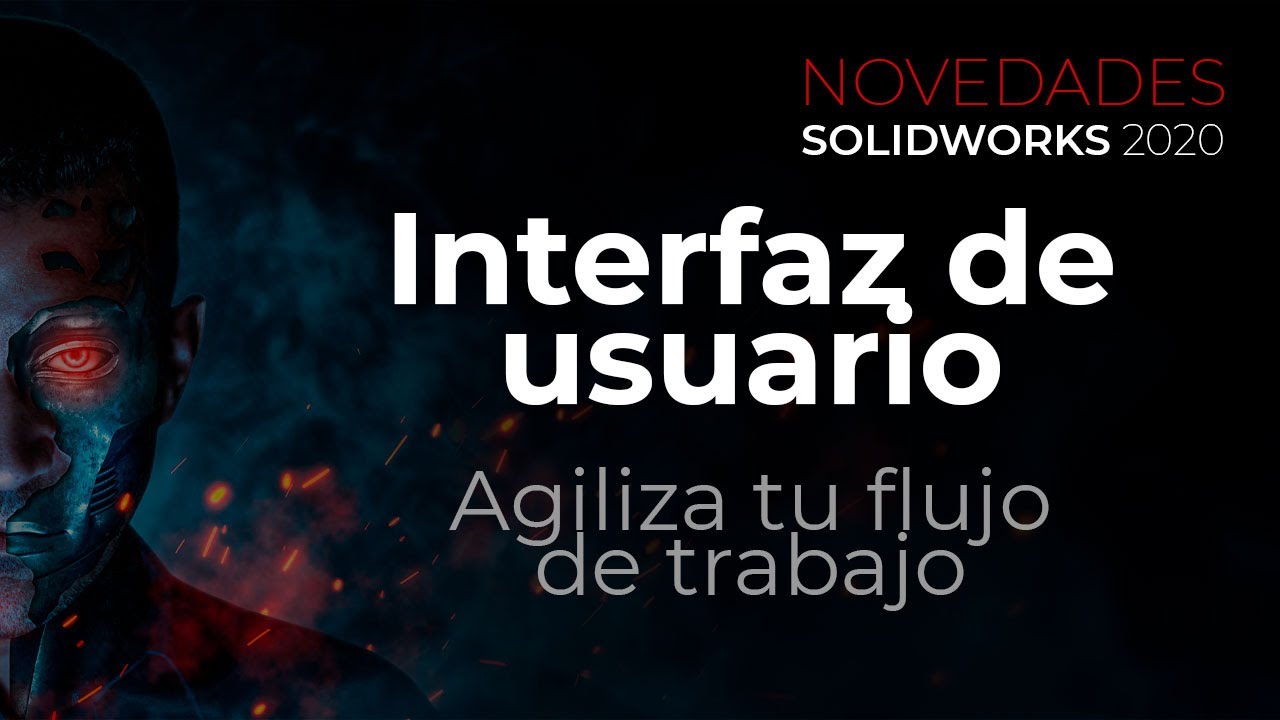SOLIDWORKS 2020: Interfaz de usuario - Agiliza tu flujo de trabajo ...