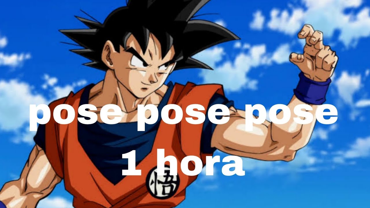 pose pose pose 1 hora vercion dragón ball especial 50 subs - YouTube