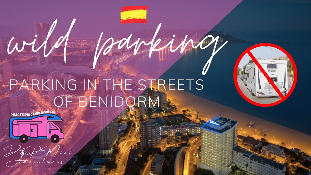 Wild camping Parkup in Benidorm - YouTube
