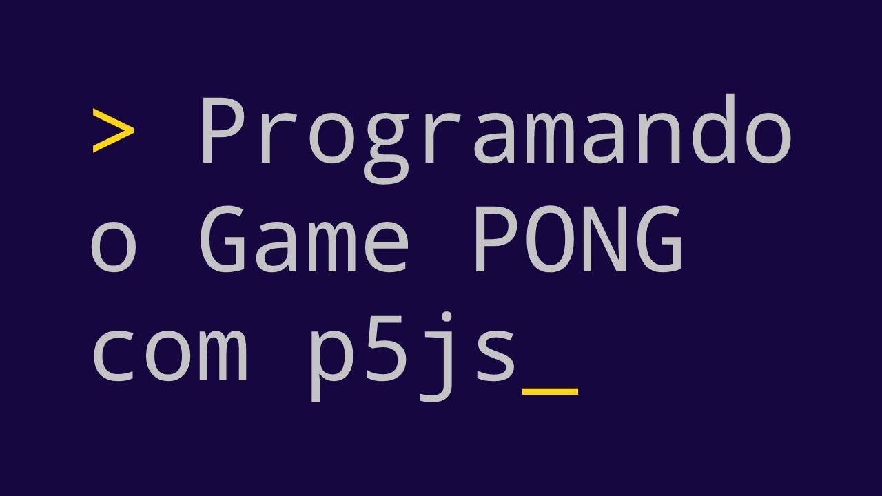 Programando o Game PONG com p5js - YouTube