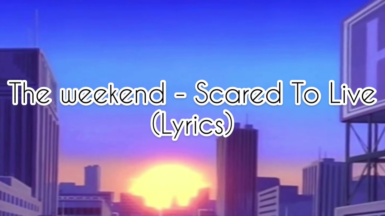 The Weeknd - Scared to Live (Lyrics) - YouTube