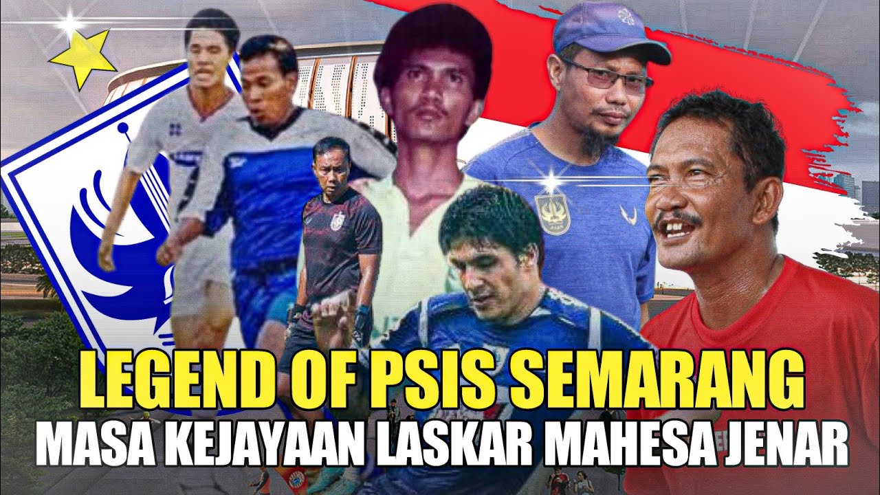 5 LEGENDA PSIS: SIMBOL KEJAYAAN PSIS SEMARANG DI PERSEPAKBOLAAN ...
