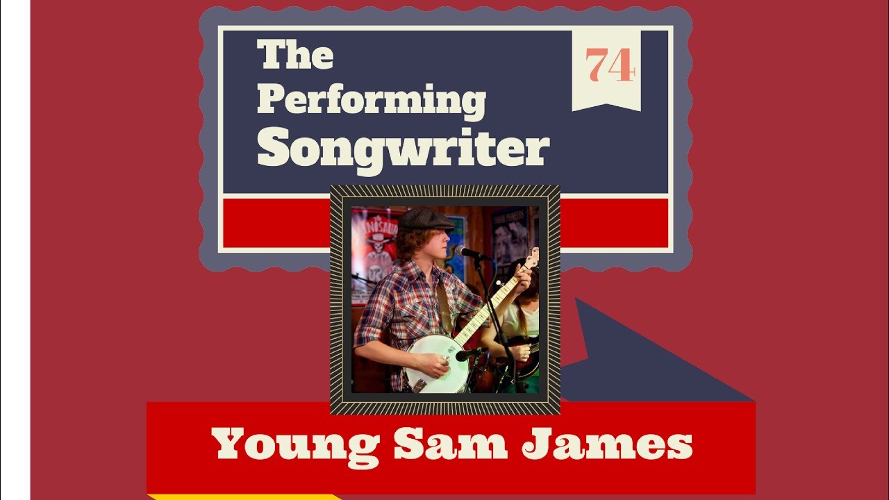 "The Performing Songwriter", Episode 74, Guest: Young Sam James - YouTube