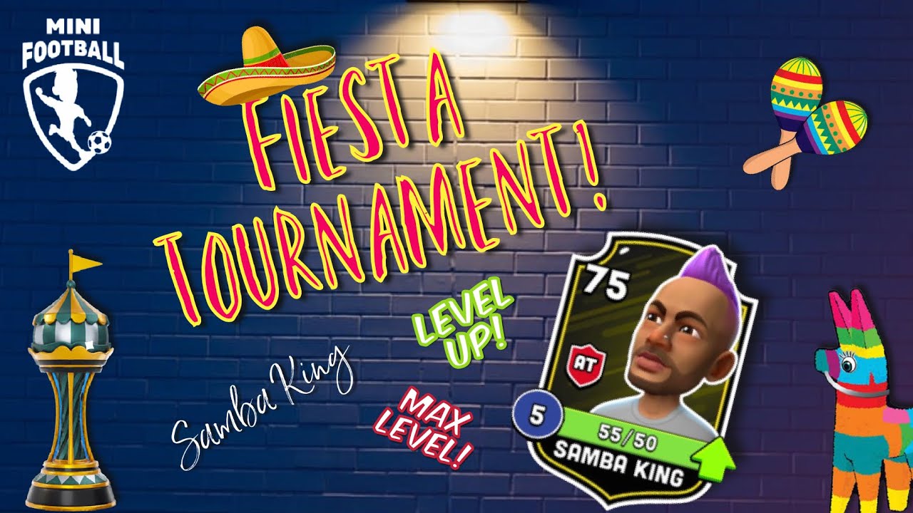 Mini Football - Fiesta Tournament! Samba King Level Up Max Level! - YouTube