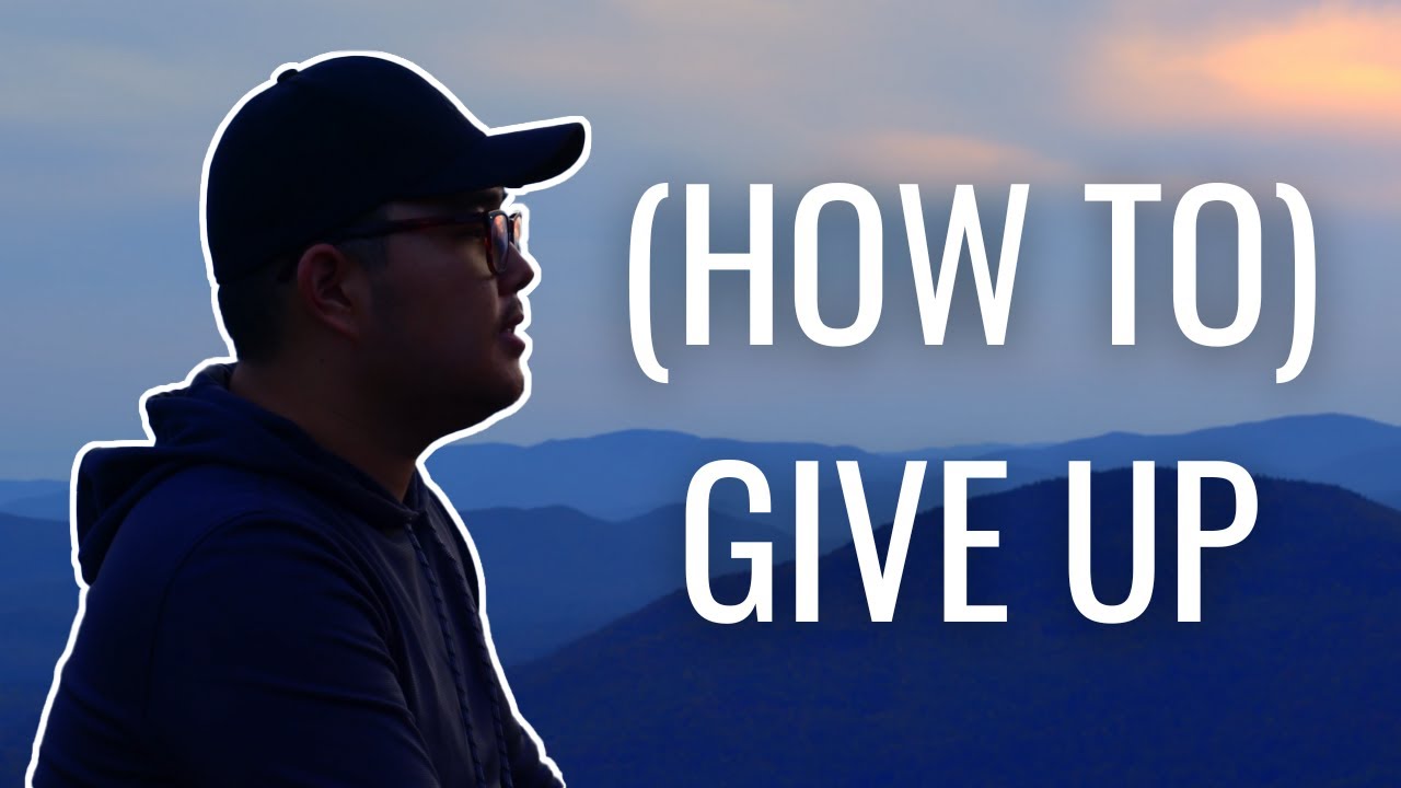 How to Give Up (And Why It's Okay) - YouTube