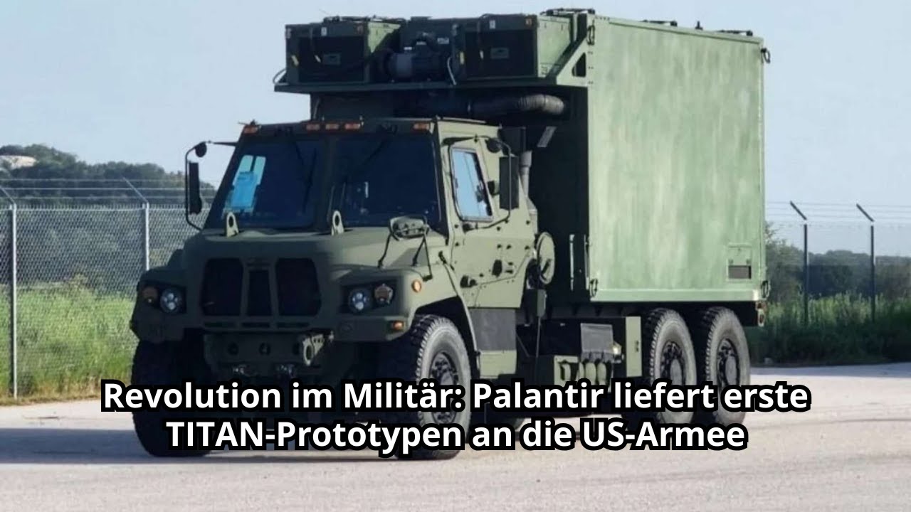 Revolution im Militär Palantir liefert erste TITAN Prototypen an die US ...