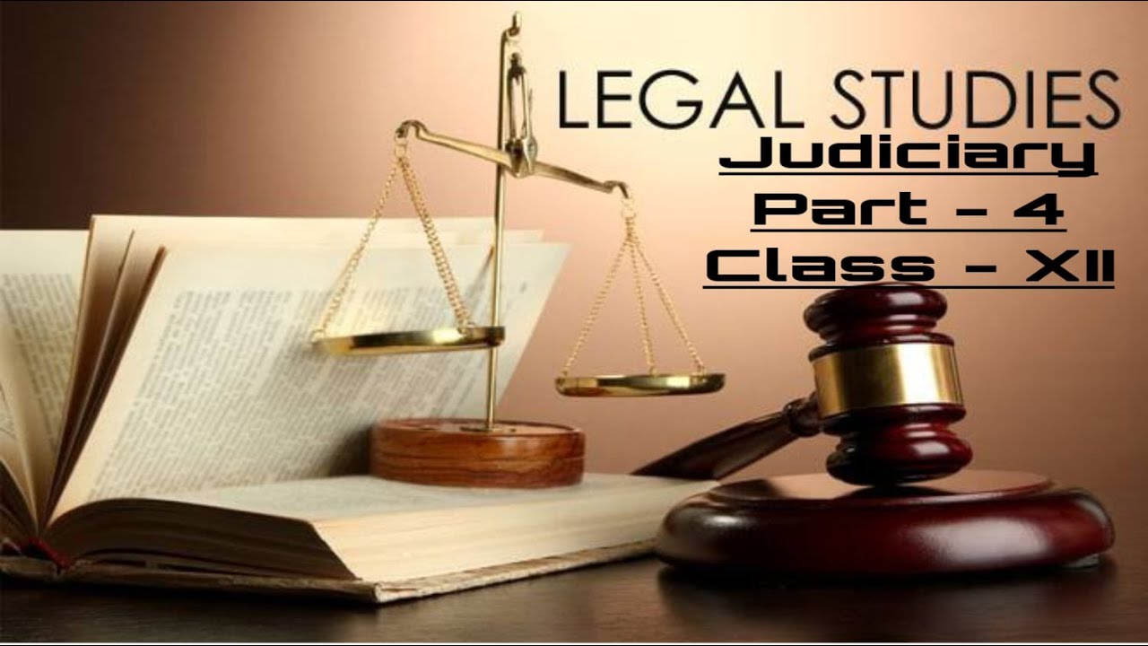 Judiciary - Part 4 || Legal Studies - Class XII - YouTube