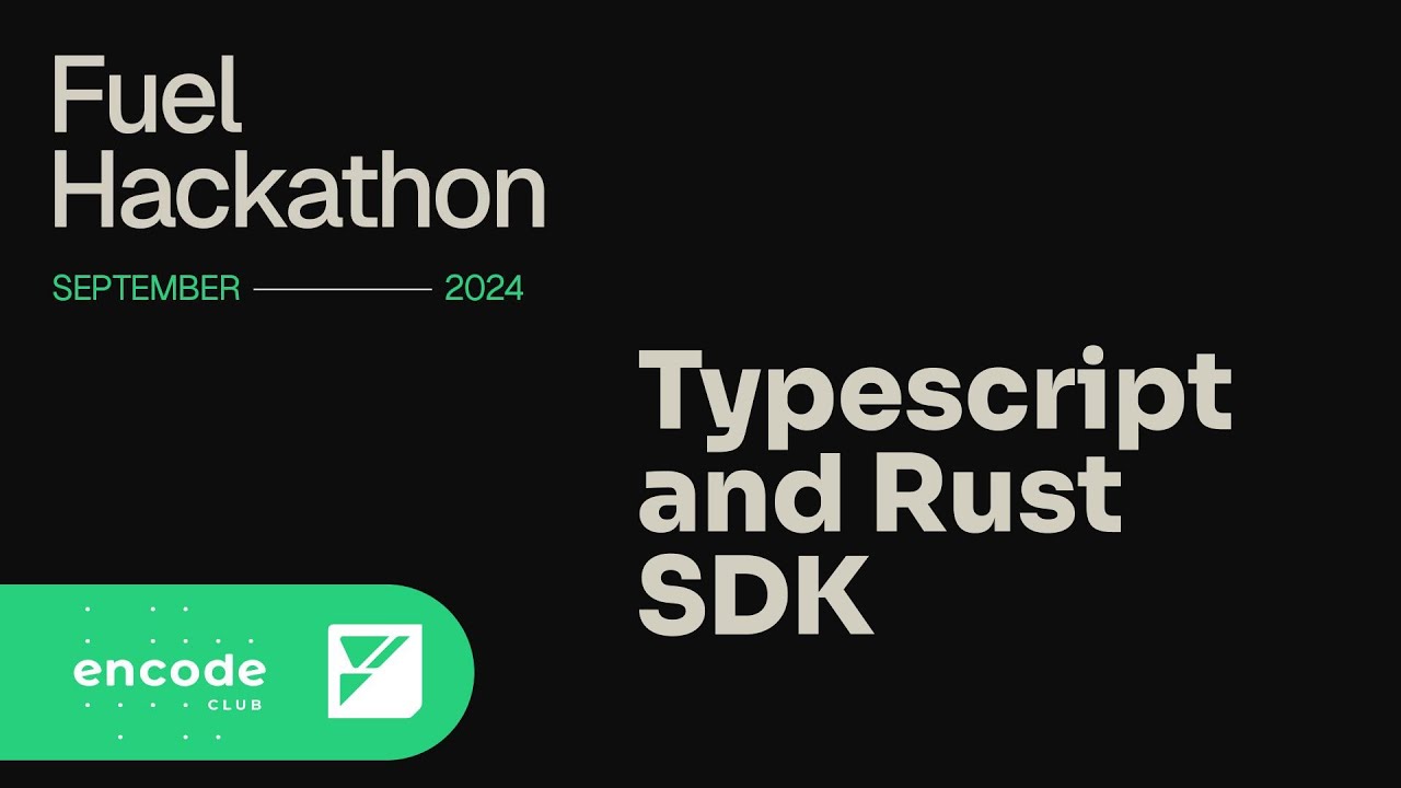 Encode x Fuel Hackathon: Typescript and Rust SDK - YouTube