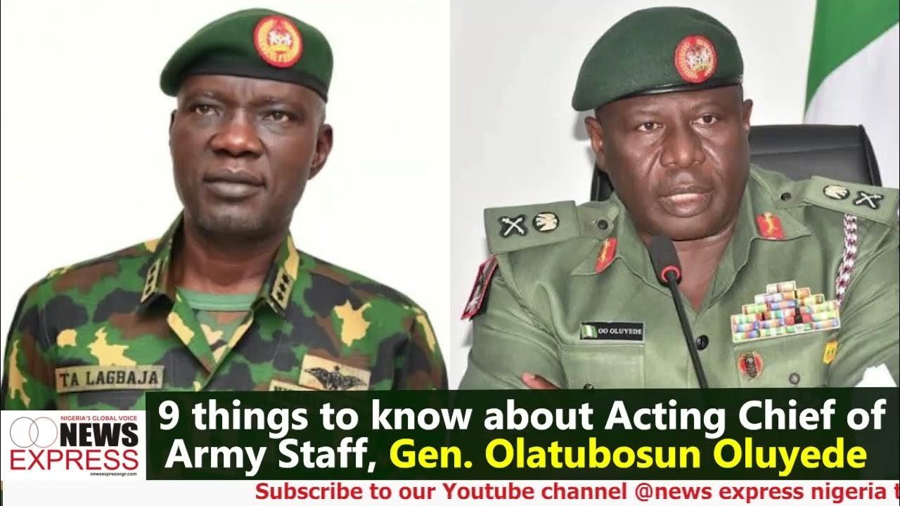 9 things to know about Acting Chief of Army Staff, Gen. Olatubosun Oluyede - YouTube