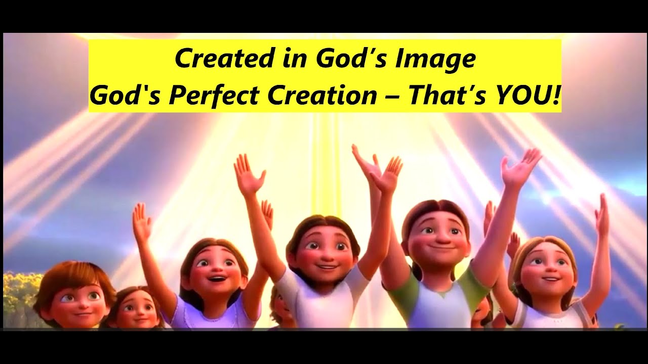 Created in Gods Image | God’s Perfect Creation – That’s YOU! | Bible ...