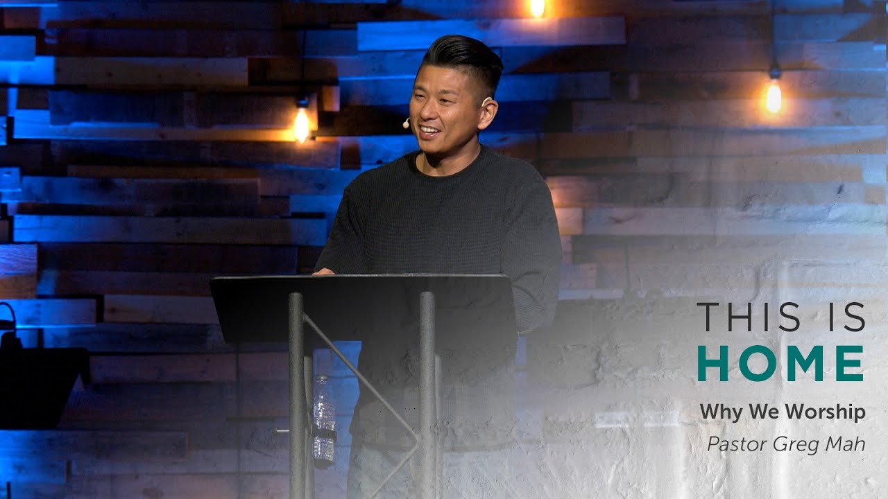 Why We Worship - Pastor Greg Mah - YouTube