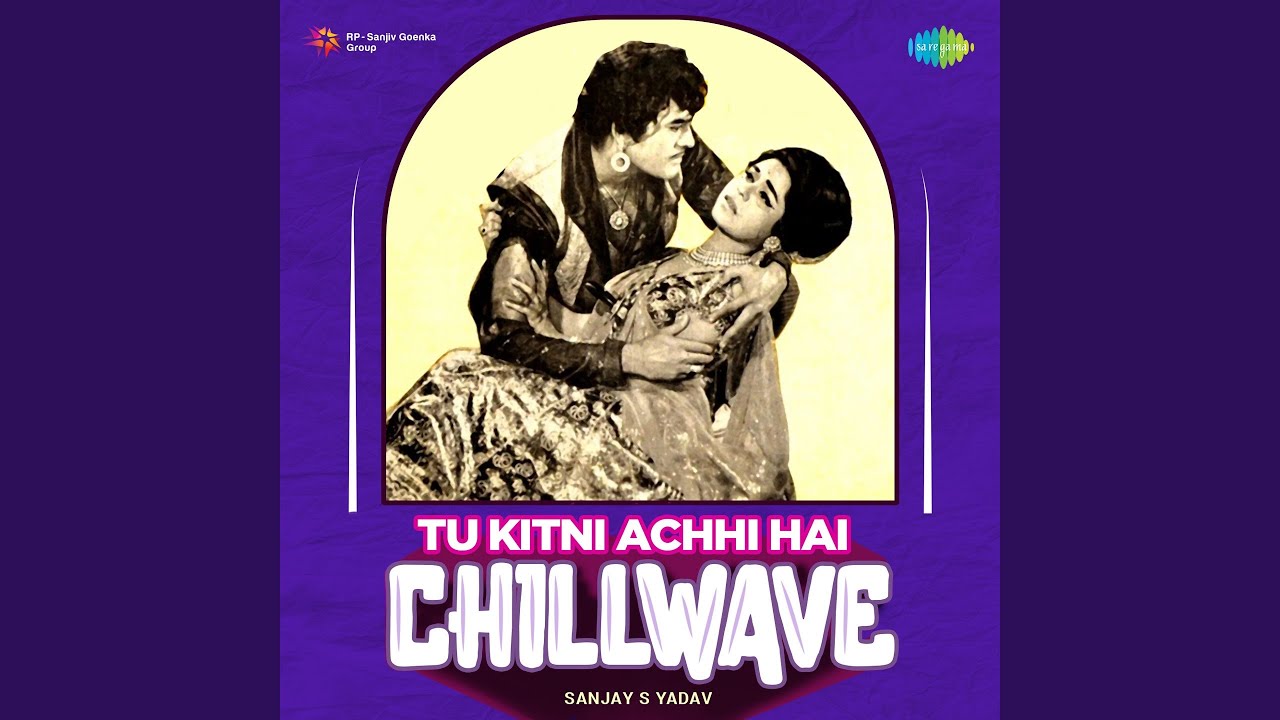 Tu Kitni Achhi Hai - Chillwave - YouTube