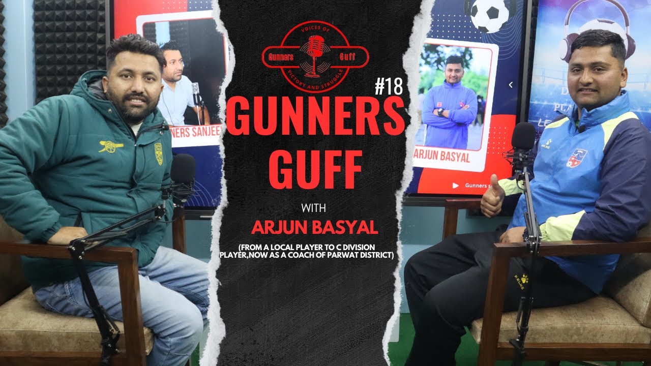 Gunners Guff #18: Arjun Basyal – A One-Man Mission to Uplift Parwat ...
