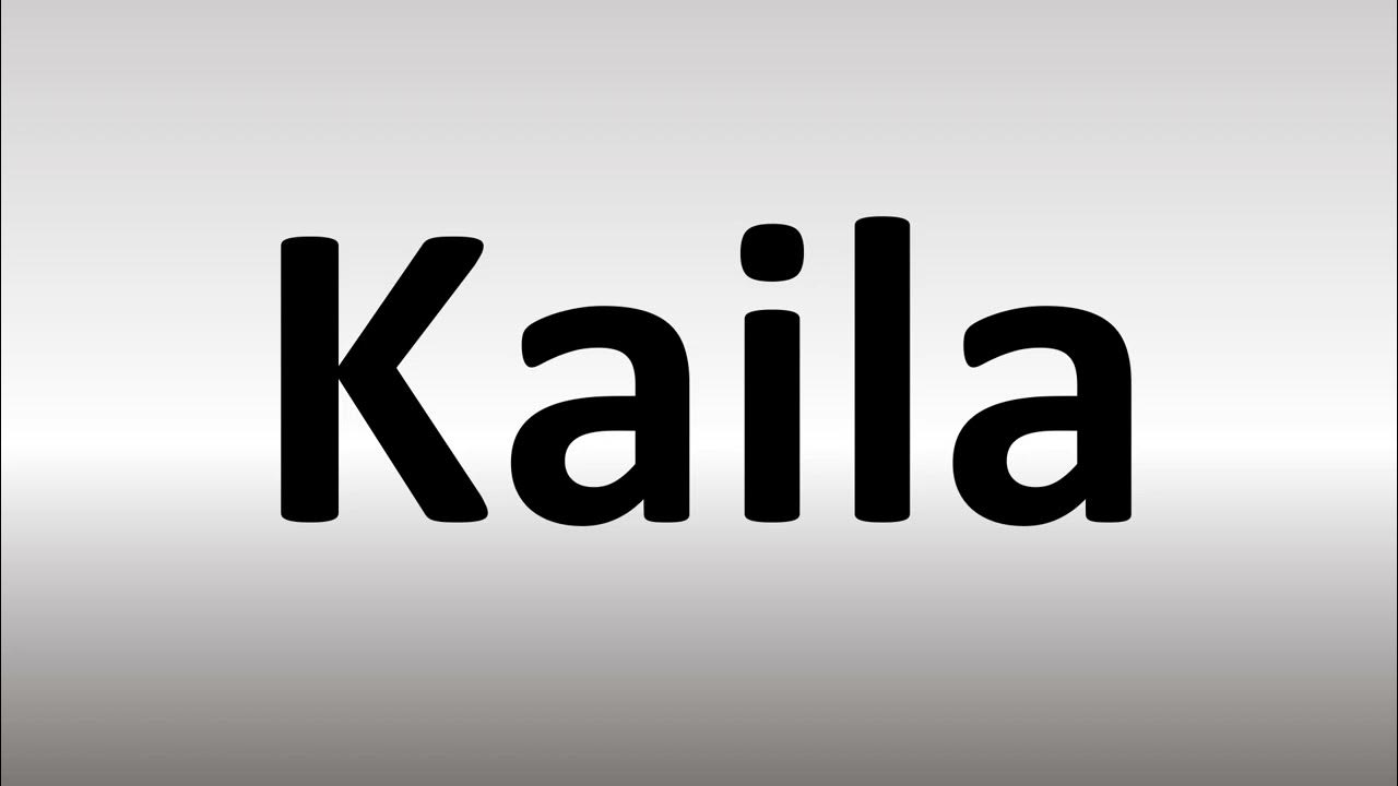 How to Pronounce Kaila - YouTube